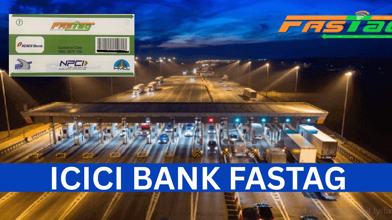 ICICI Bank Fastag 2025, Buy Online, How To Buy, Price, Minimum Recharge