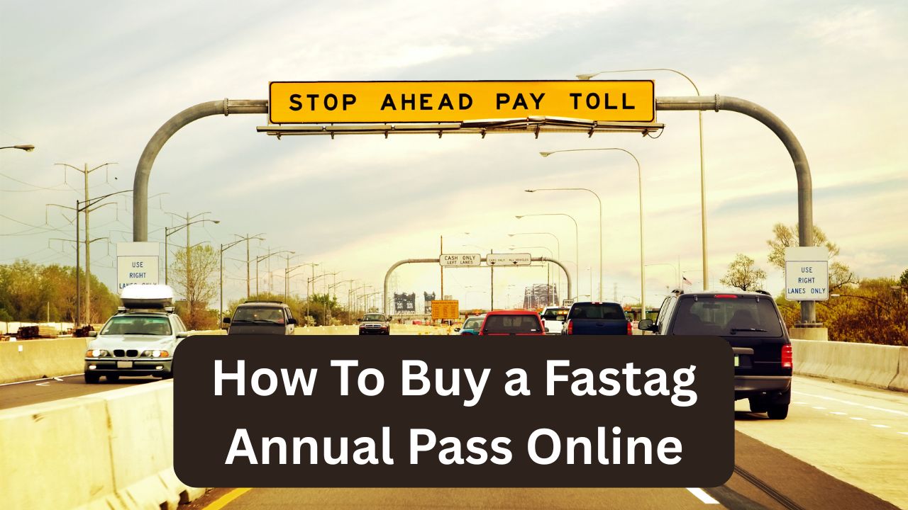How To Buy a Fastag Annual Pass Online